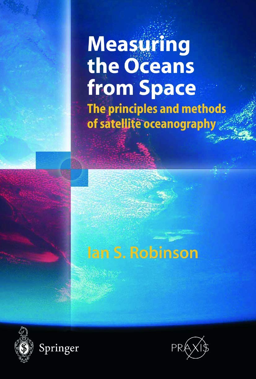 Measuring the Oceans from Space: The principles and methods of ...