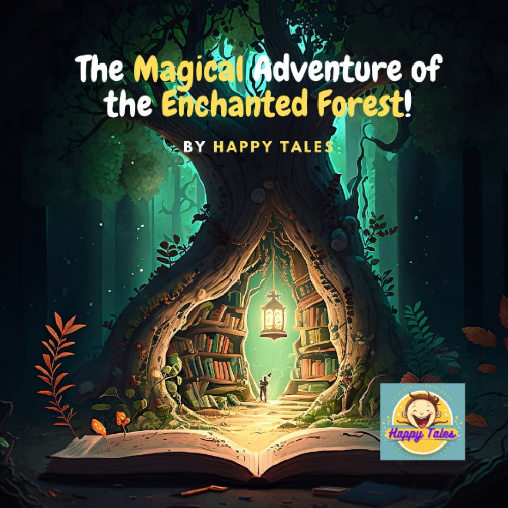 The Magical Adventure of the Enchanted Forest: For Kids: Tales, Happy ...