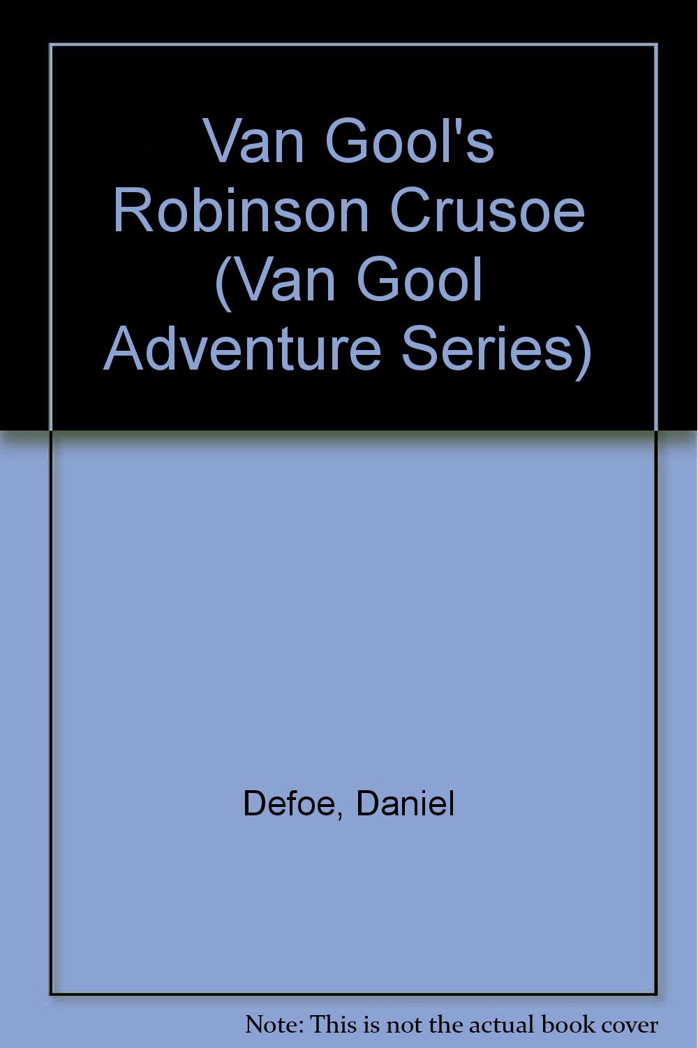 Van Gool's Robinson Crusoe (Van Gool Adventure Series): Defoe, Daniel ...