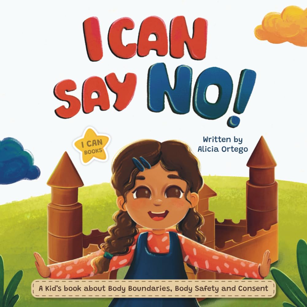 I Can Say NO!: A Kid’s book about Body Boundaries, Body Safety and ...