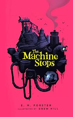 The Machine Stops: Forster, E.M, Hill, Drew: 9781959149996: Amazon.com: Books