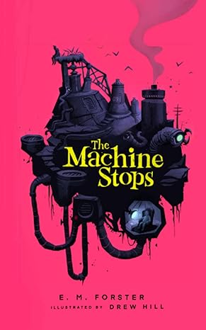 The Machine Stops: Forster, E.M, Hill, Drew: 9781959149996: Amazon.com ...