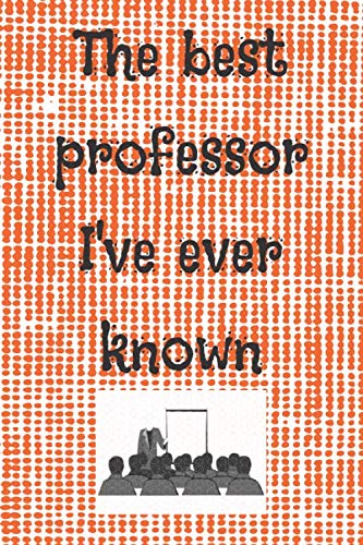 The best professor I've ever known: Notebook for student, recording ...
