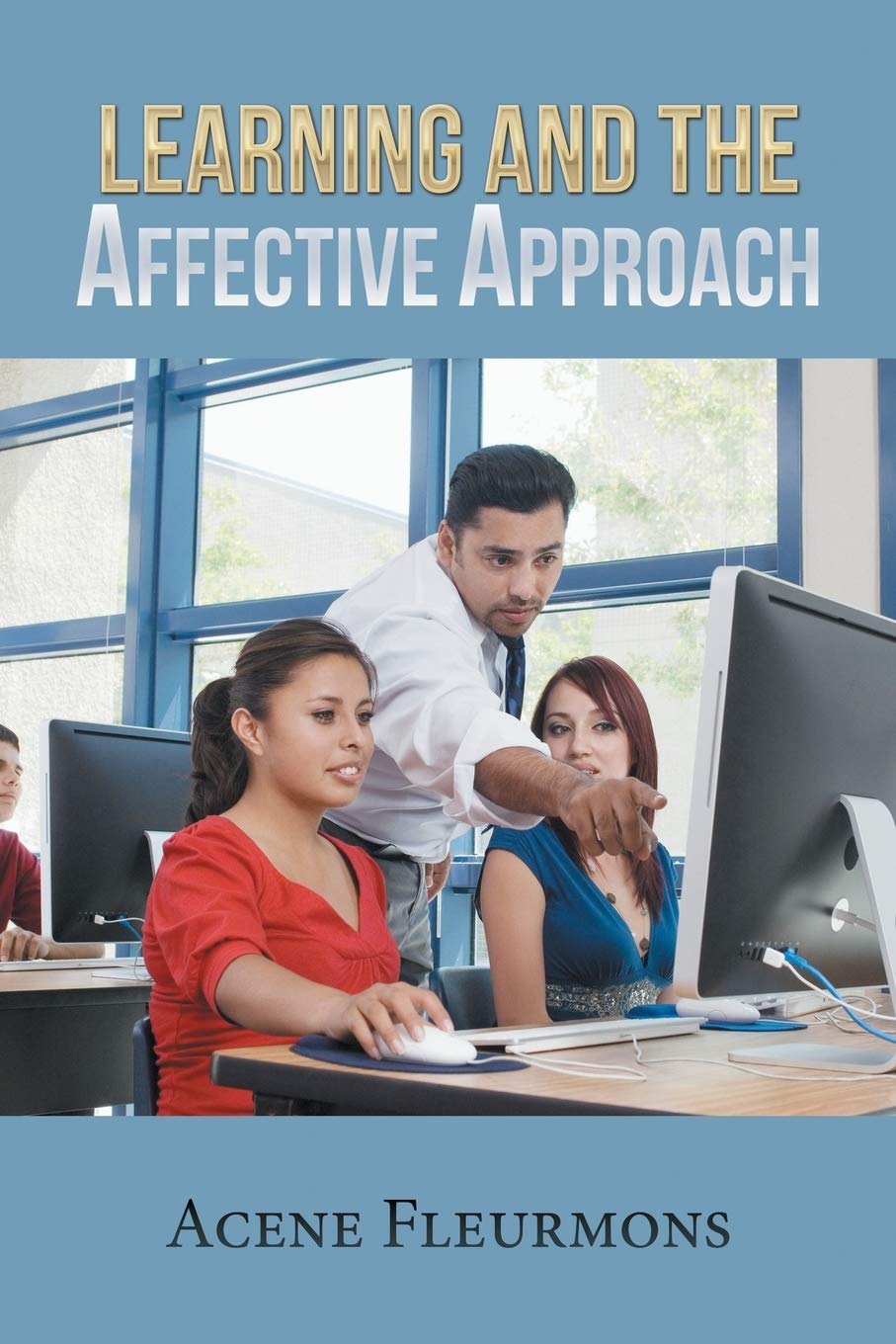 Learning and the Affective Approach: Fleurmons, Acene: 9781543421736 ...
