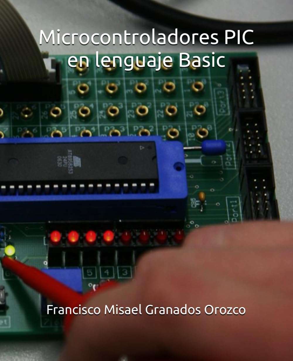 Microcontroladores PIC en lenguaje Basic (Spanish Edition) : Granados ...
