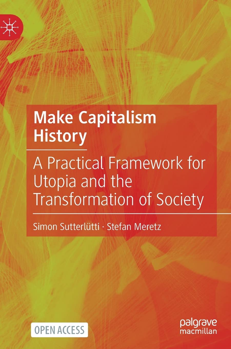 Buy Make Capitalism History: A Practical Framework for Utopia and the ...