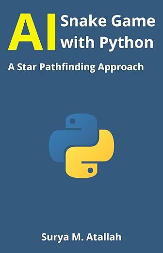 AI Snake Game With Python : A Star Pathfinding Approach (Python Projects Series) , Muhammad ...
