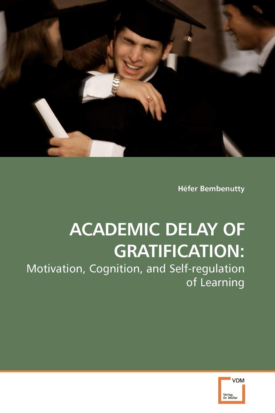 ACADEMIC DELAY OF GRATIFICATION: Motivation, Cognition, and Self ...