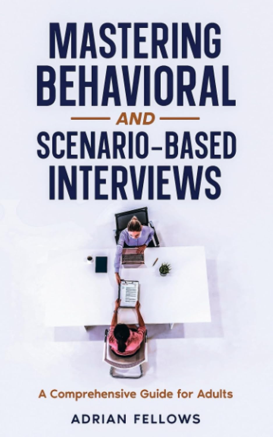 Mastering Behavioral and Scenario-Based Interviews: A Comprehensive ...