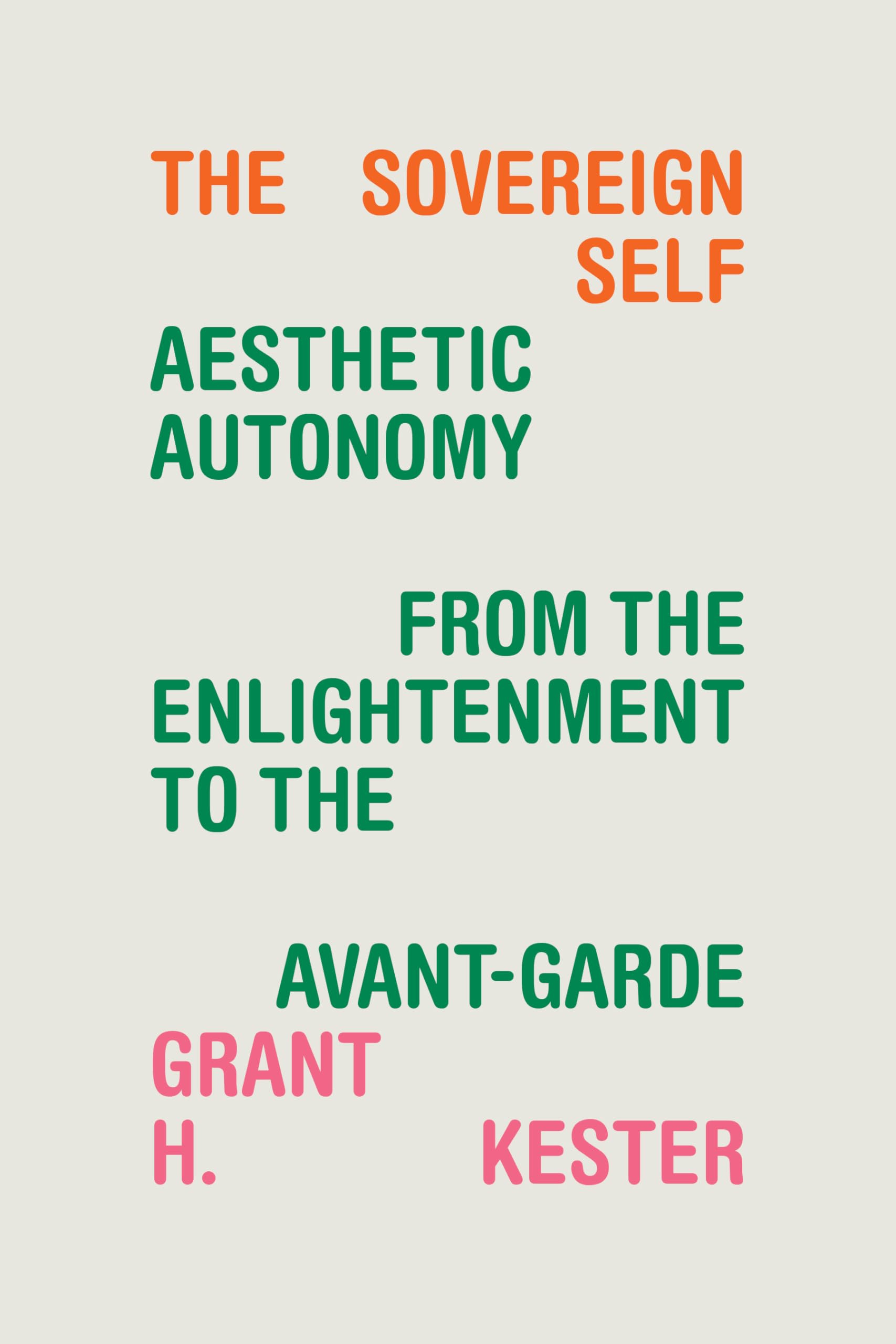 The Sovereign Self: Aesthetic Autonomy from the Enlightenment to the ...