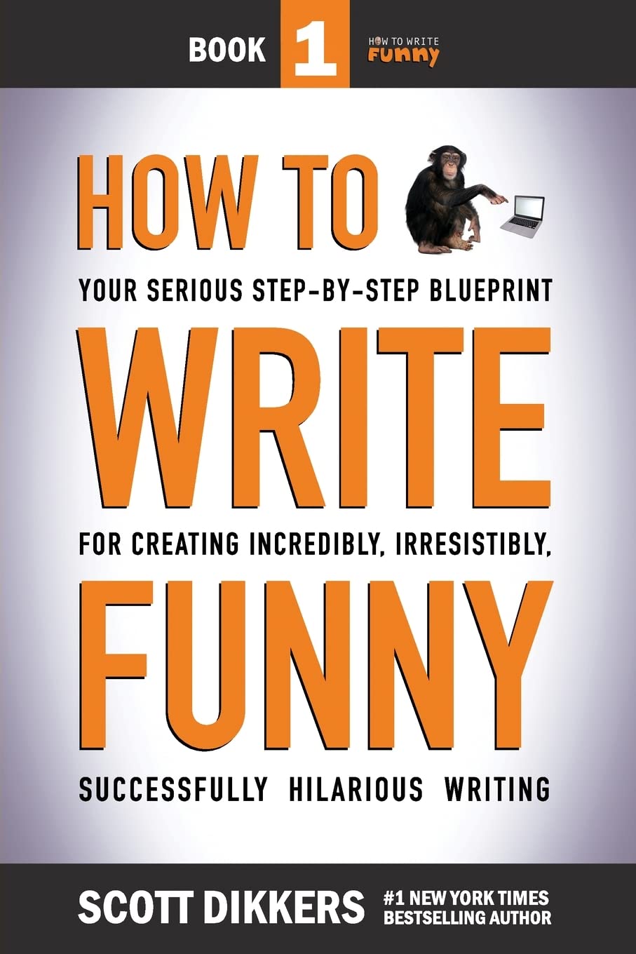 Snapklik.com : How To Write Funny: Your Serious, Step-By-Step Blueprint ...