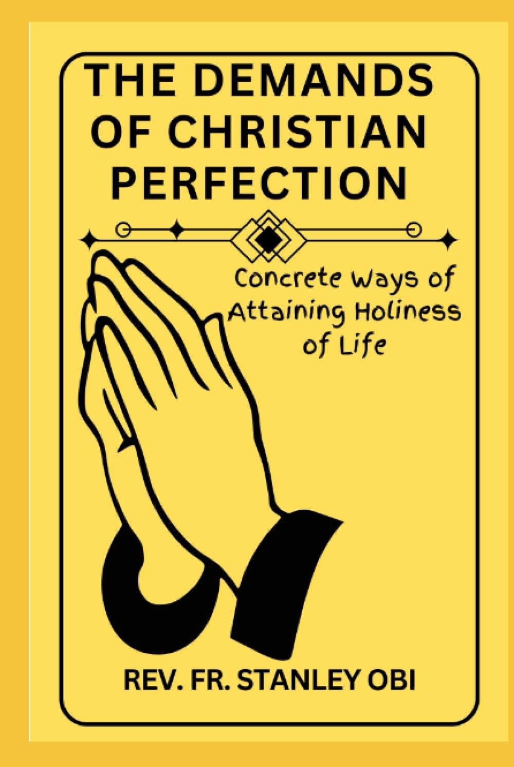 THE DEMANDS OF CHRISTIAN PERFECTION: Concrete Ways of Attaining ...
