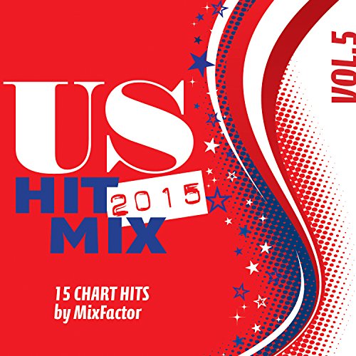 Play U.S. Hit Mix - 2015 - Vol. 5 by Mix Factor on Amazon Music