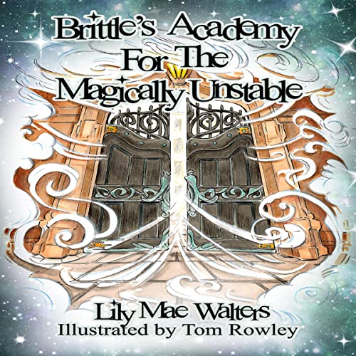 Charlie Makes a Discovery: Brittle’s Academy for the Magically Unstable ...