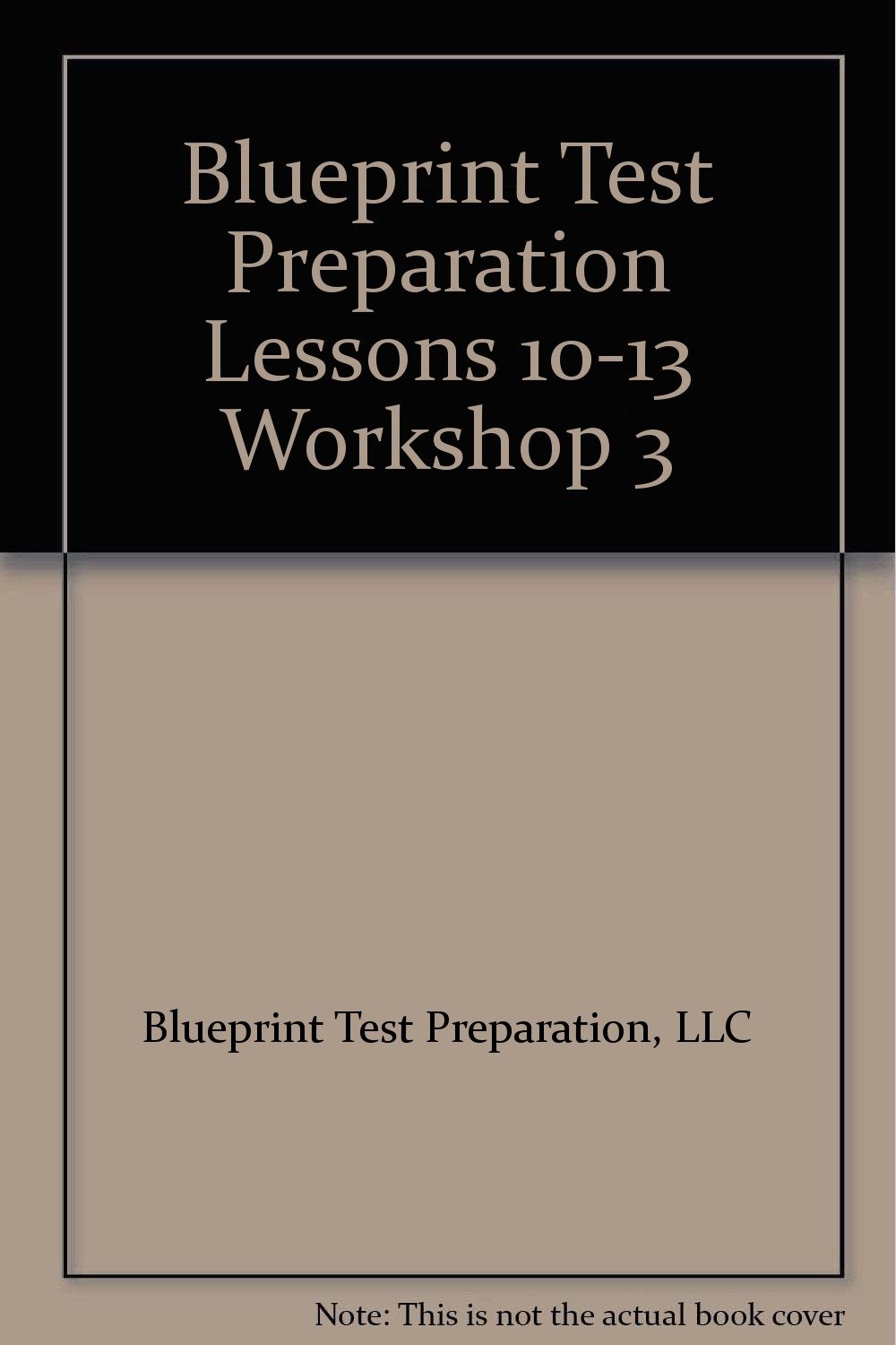 Blueprint Test Preparation Lessons 10-13 Workshop 3: unknown author ...