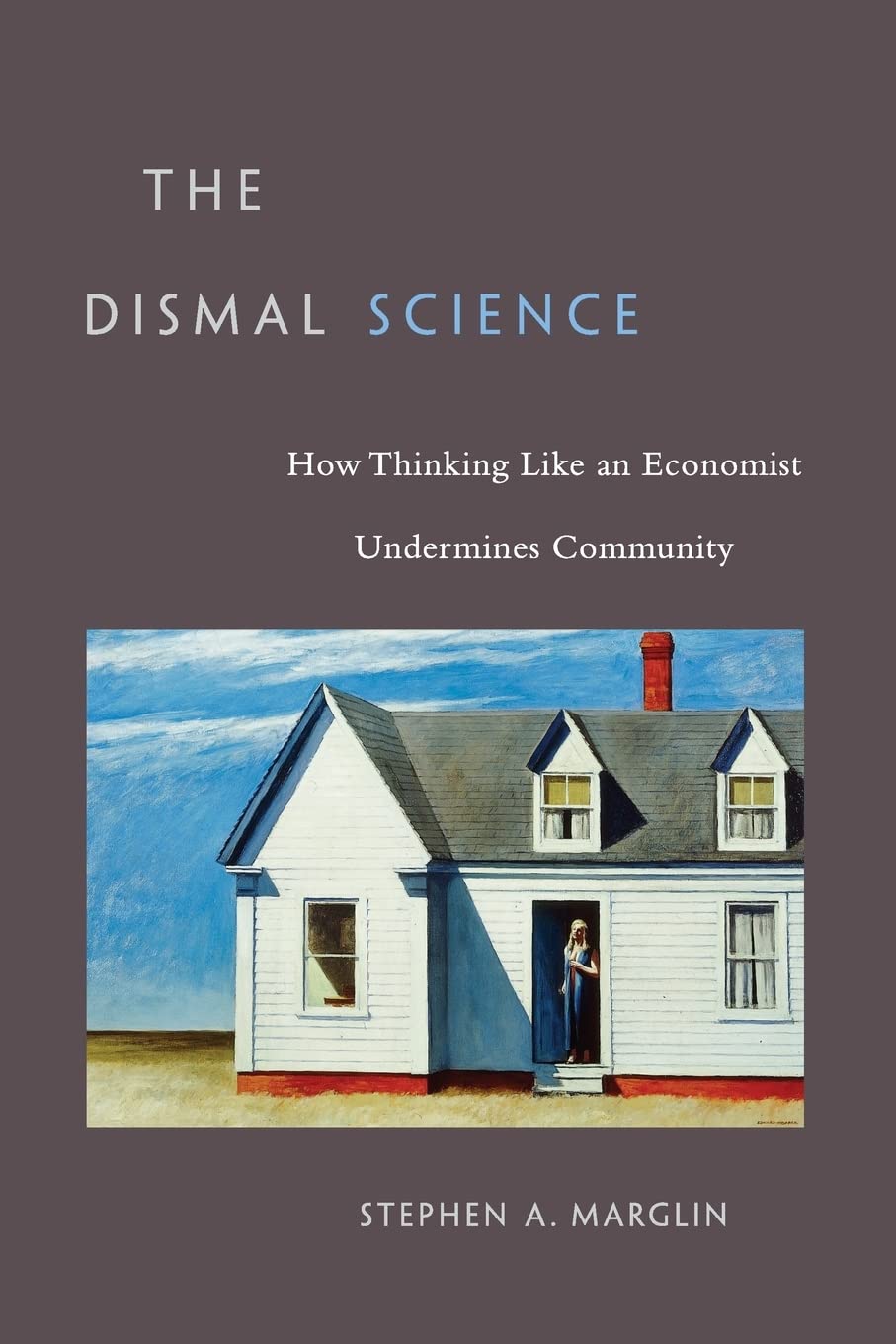 The Dismal Science: How Thinking Like an Economist Undermines Community ...
