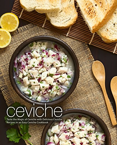 Ceviche: Taste the Magic of Ceviche with Delicious Ceviche Recipes in ...