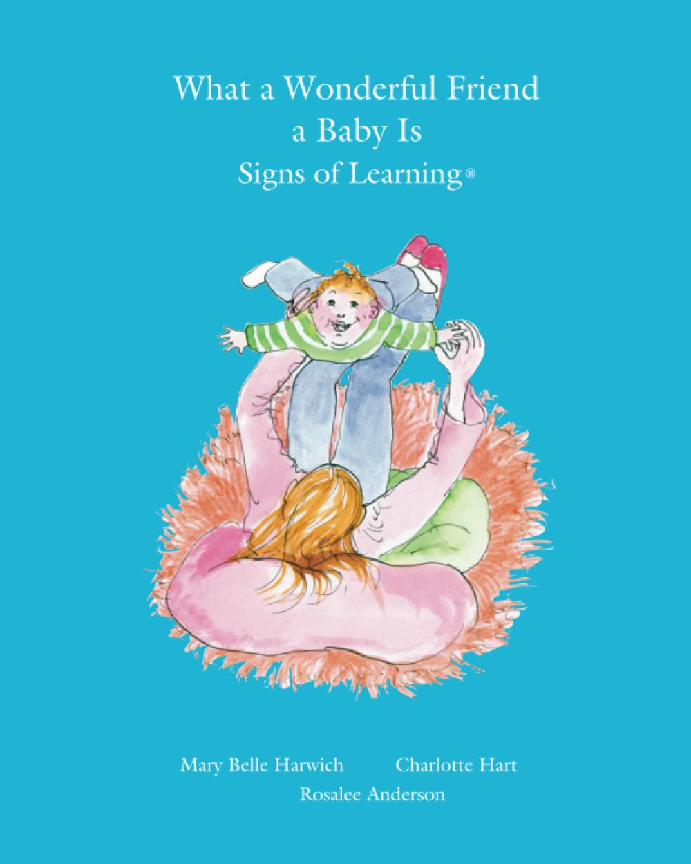 What a Wonderful Friend a Baby Is: Harwich, Mary Belle, Hart, Charlotte ...