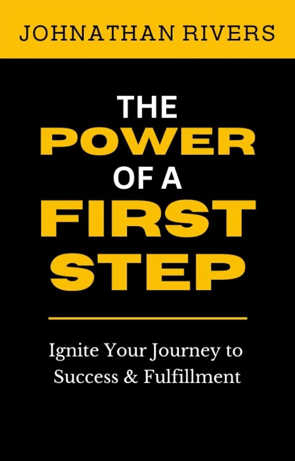 The Power of a First Step: Ignite Your Journey to Success and ...