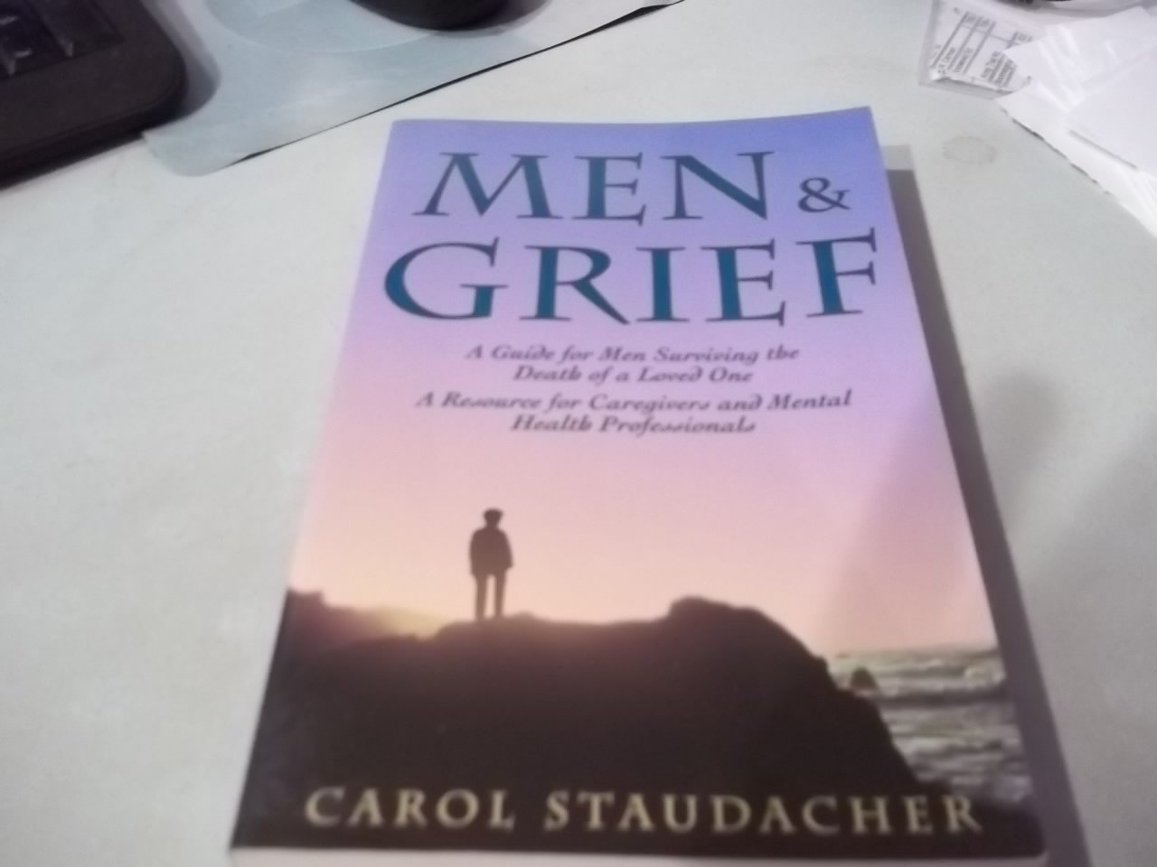 Men and Grief: A Guide for Men Surviving the Death of a Loved One : A ...