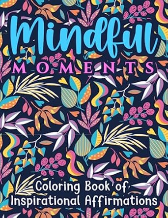 Amazon.com: Mindful Moments: Coloring book of Inspirational ...