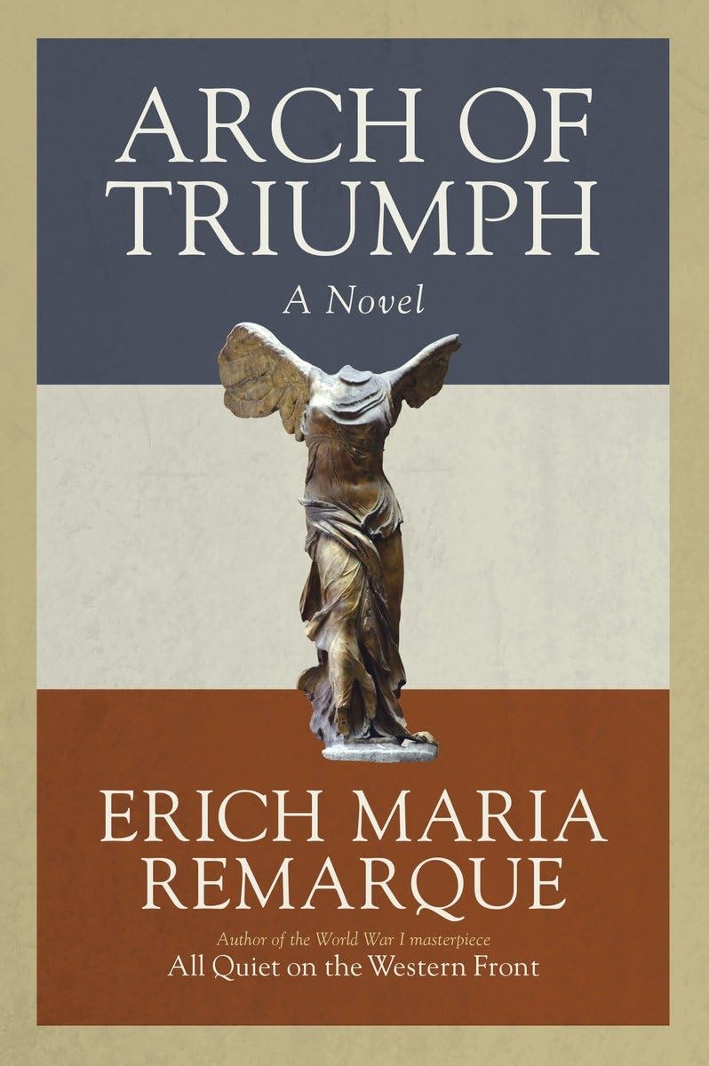 Amazon.com: Arch of Triumph: A Novel: 9780449912454: Remarque, Erich ...