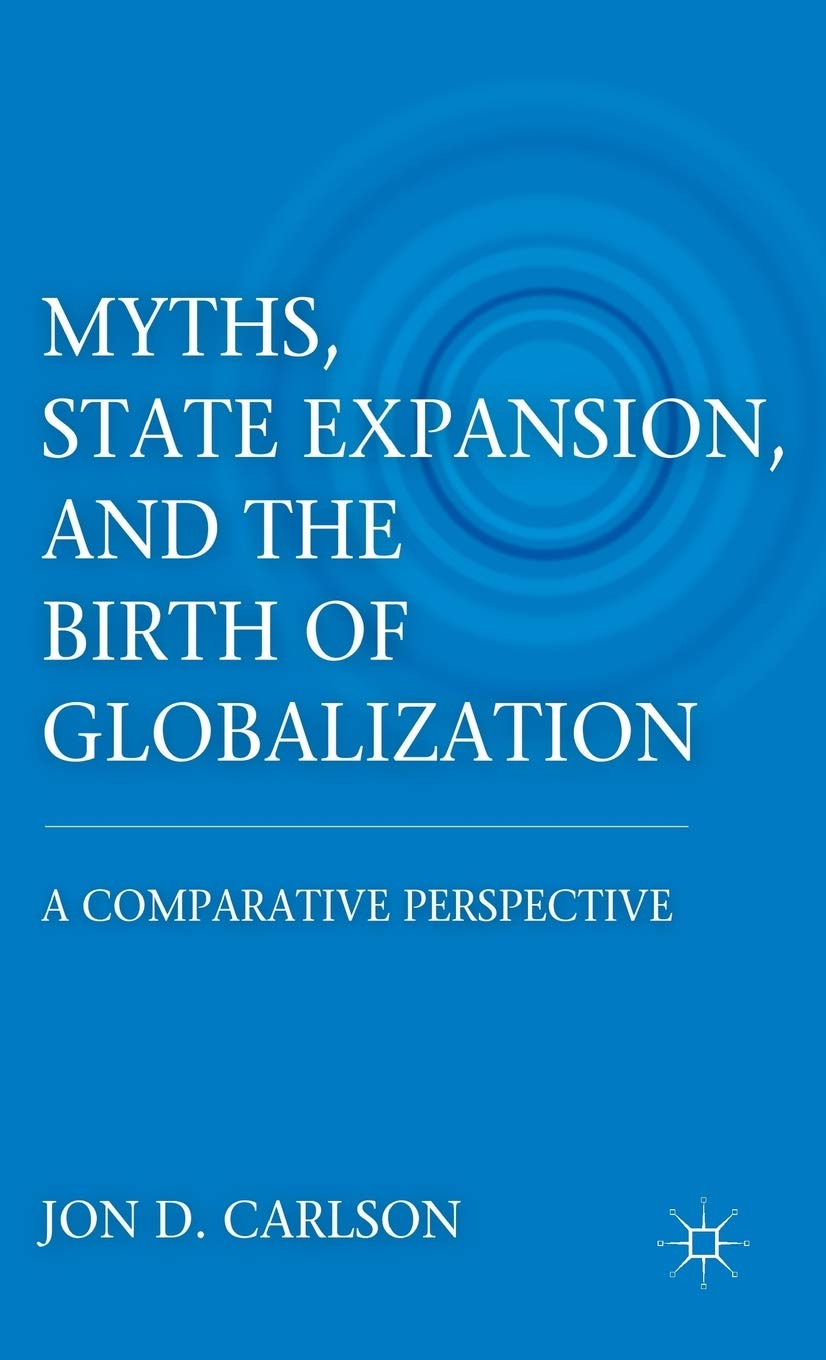 Myths, State Expansion, and the Birth of Globalization: A Comparative ...
