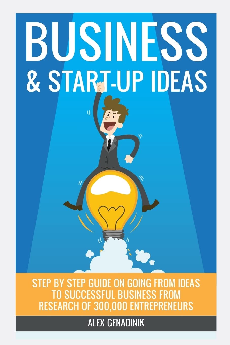 Business & Start-up Ideas: A Comprehensive Guide: Step by step guide on ...