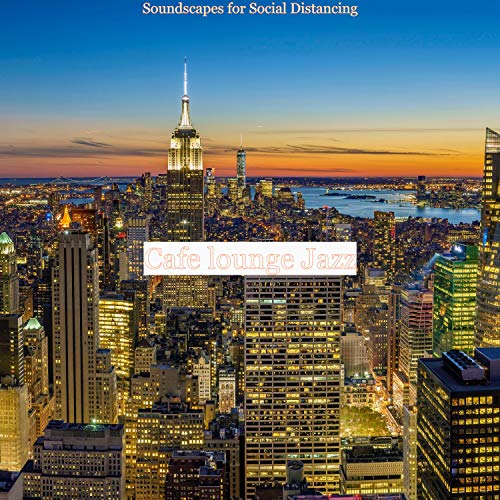 Play Soundscapes for Social Distancing by Cafe lounge Jazz on Amazon Music