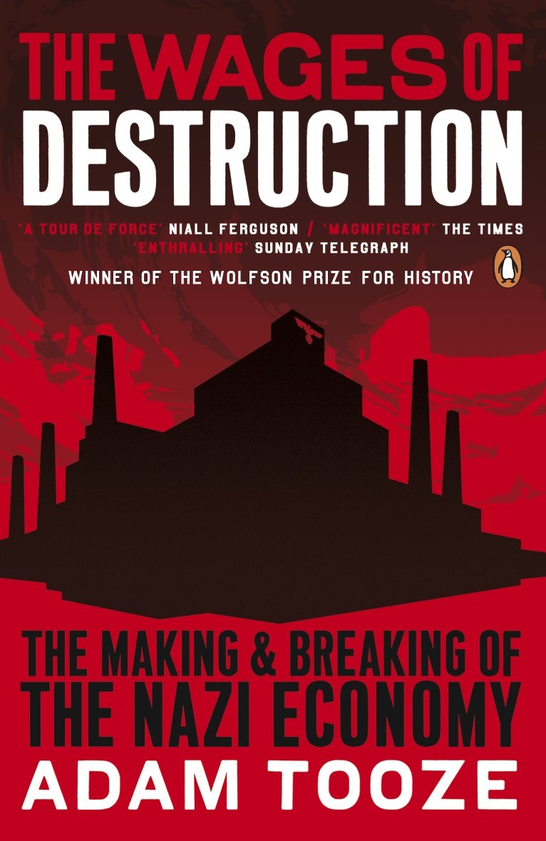 The Wages of Destruction: The Making And Breaking Of The Nazi Economy ...