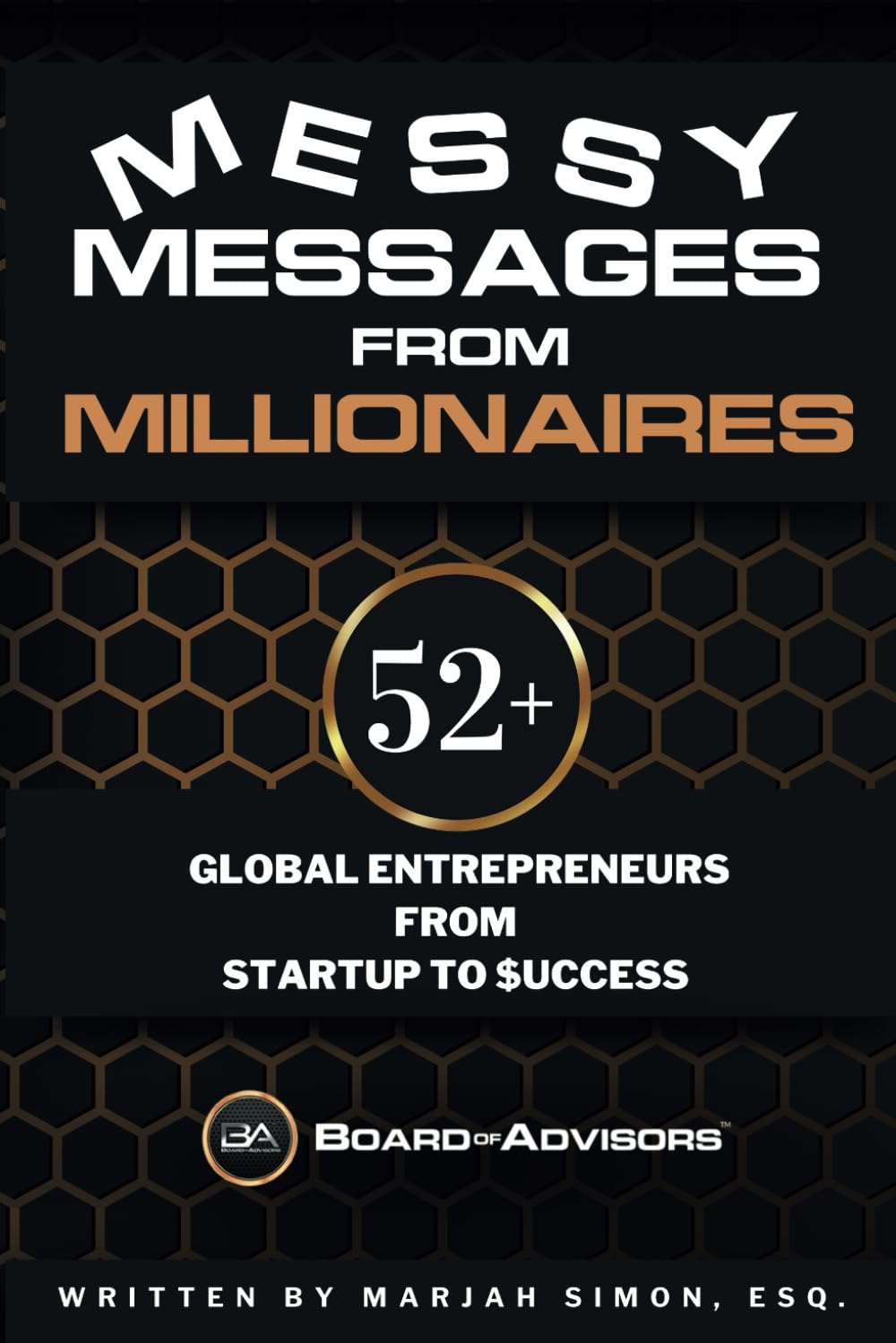 Messy Messages from Millionaires: 52+ Global Entrepreneurs from Startup ...