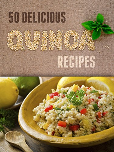 Top 50 Most Delicious Quinoa Recipes (Superfood Recipes Book 11 ...