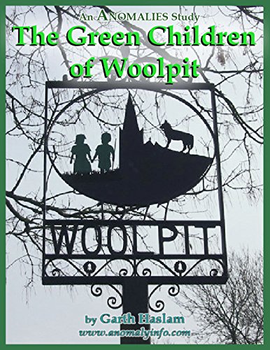 Green Children of Woolpit: an Anomalies study eBook : Haslam, Garth ...