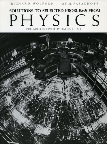 Solutions to Selected Problems From Physics: Richard Wolfson ...