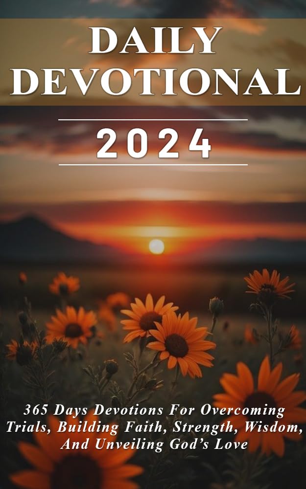 Daily Devotional 2024: 365 Days Devotions For Overcoming Trials ...
