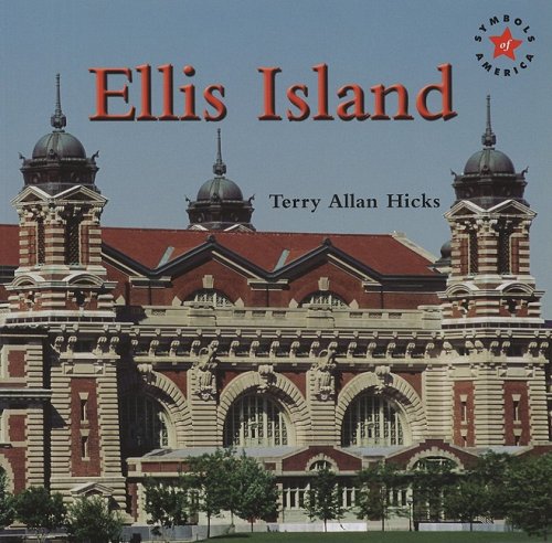 Ellis Island (Symbols of America): Hicks, Terry Allan: 9780761433774 ...