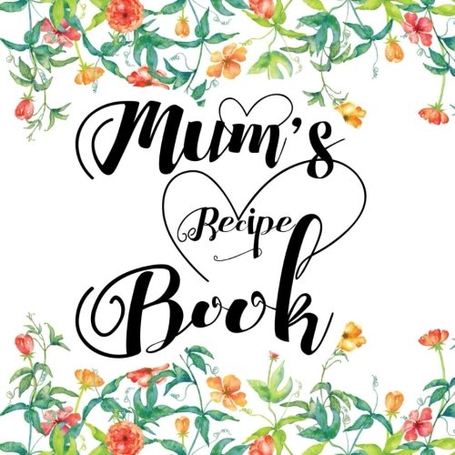 Mum's Recipe Book: Our Family’s Treasured Cookbook [UK’s Favourite ...