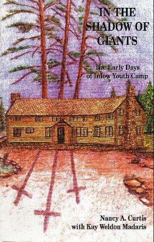 In the Shadow of Giants: The Early Days of Inlow Youth Camp: Nancy A ...