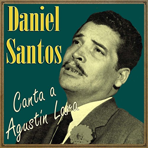 Amazon MusicでDaniel SantosのDaniel Santos Canta a Agustín Laraを再生する