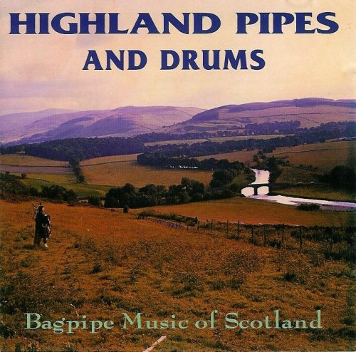 Various Artists - Highland Pipes and Drums - Bagpipe Music of Scotland ...