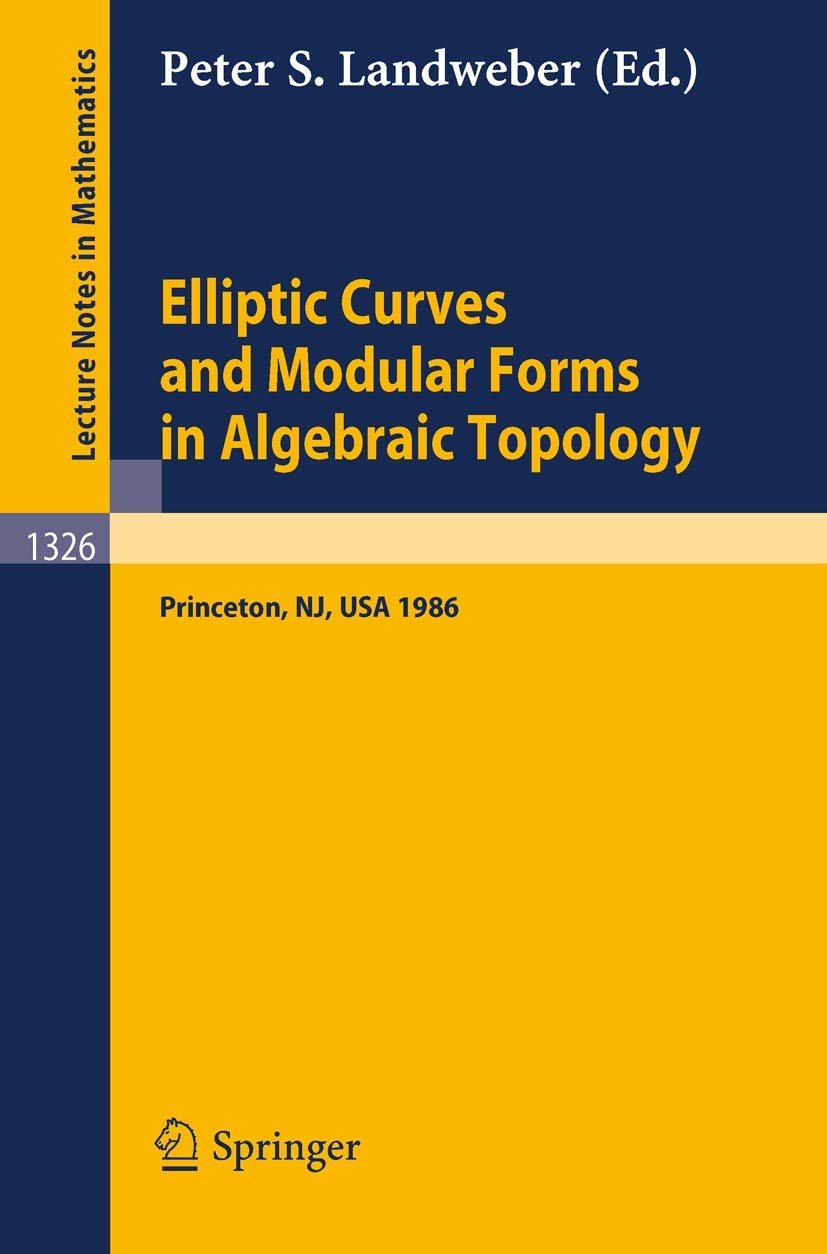 Buy Elliptic Curves And Modular Forms In Algebraic Topology Proceedings Of A Conference Held At