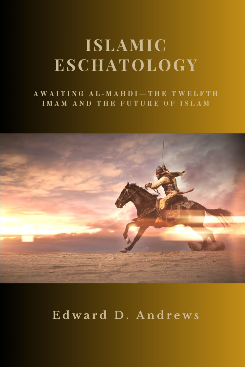 ISLAMIC ESCHATOLOGY: Awaiting Al-Mahdi—The Twelfth Imam and the Future ...