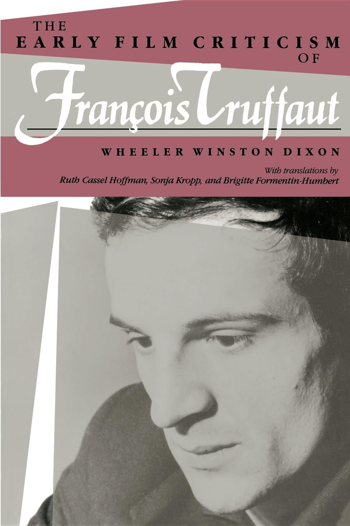 Early Film Criticism of Francois Truffaut (Midland Book): Dixon ...