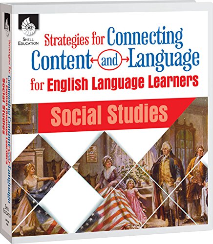 Strategies for Connecting Content and Language for ELLs: Social Studies ...