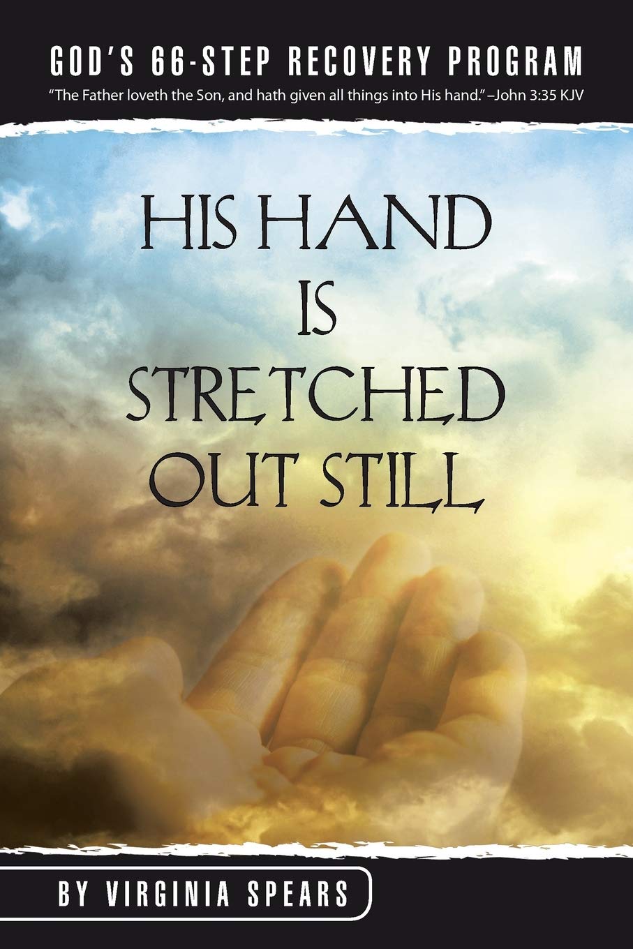His Hand Is Stretched Out Still: Spears, Virginia R.: 9781490854137 ...