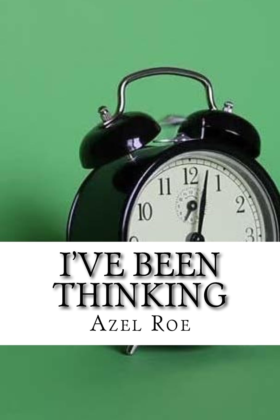 I've Been Thinking: Roe, Azel Stevens: 9781975663247: Amazon.com: Books