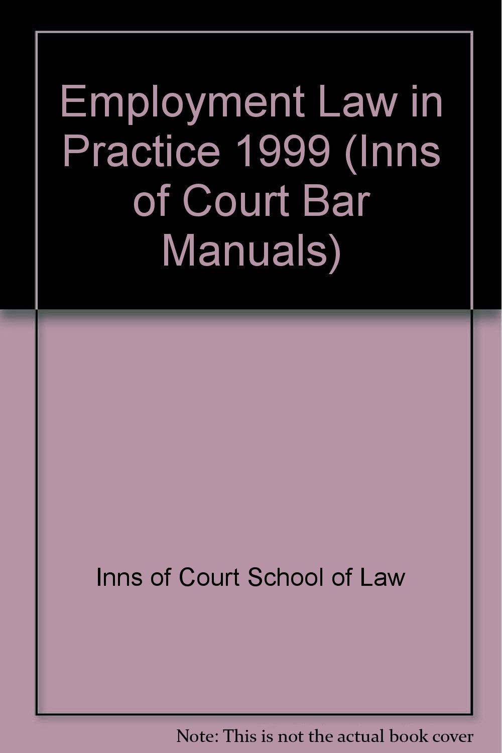 Bar Manual: Employment Law in Practice: 1999 (Bar Manuals): Inns of ...