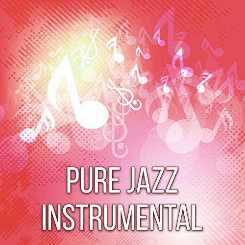 Play Pure Jazz Instrumental – Ambient Piano Jazz, Instrumental Session ...