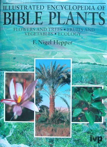Illustrated Encyclopedia of Bible Plants by F. Nigel Hepper (1992-10-16 ...