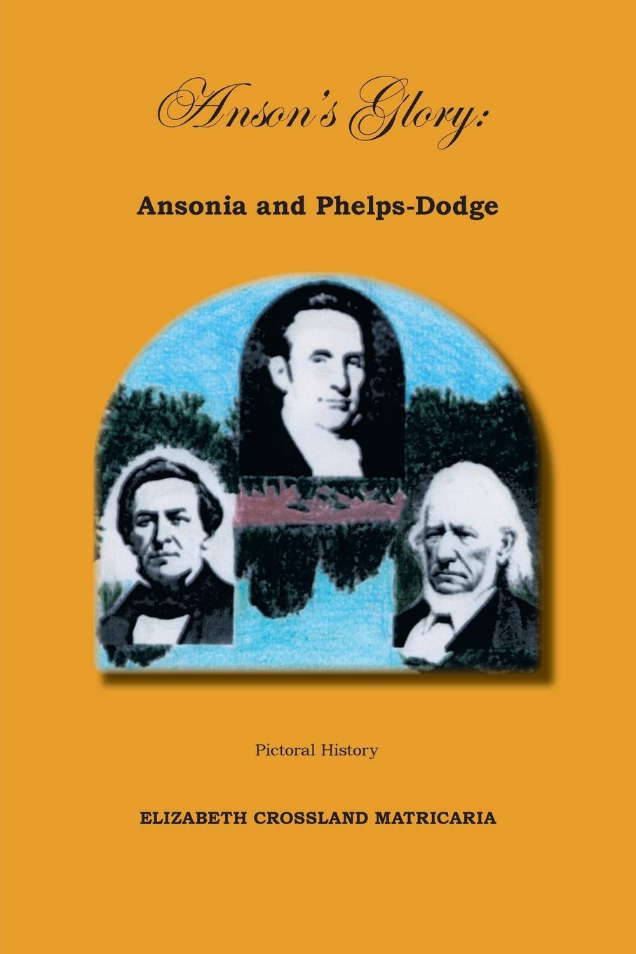 Anson's Glory: Ansonia and Phelps-Dodge: Matricaria, Elizabeth ...